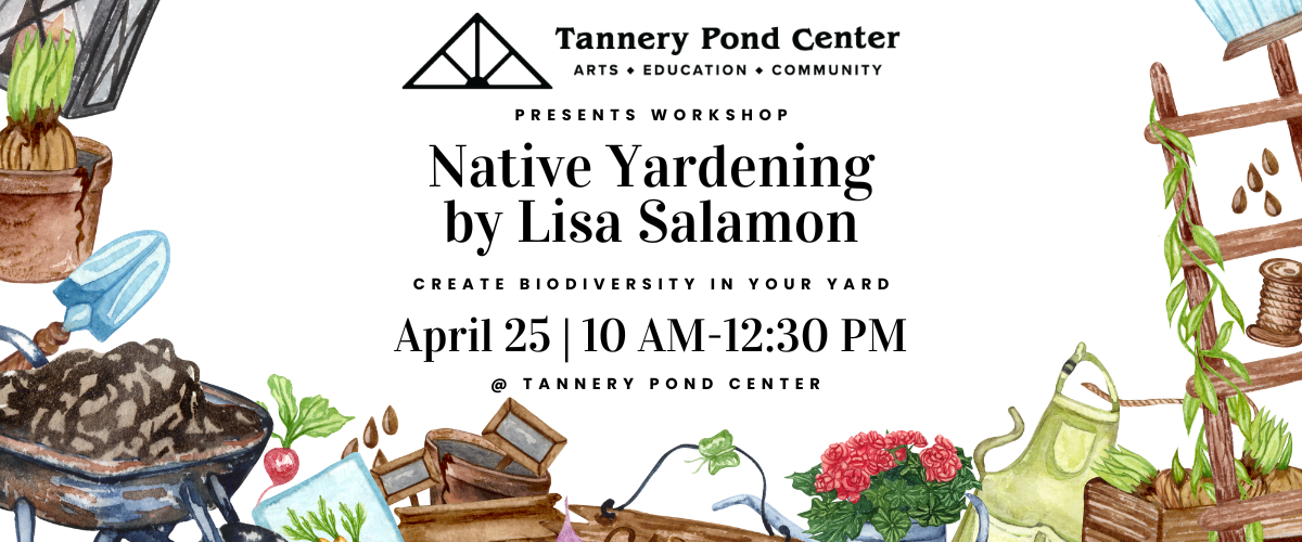 Native Yardening Workshop — Tannery Pond Center