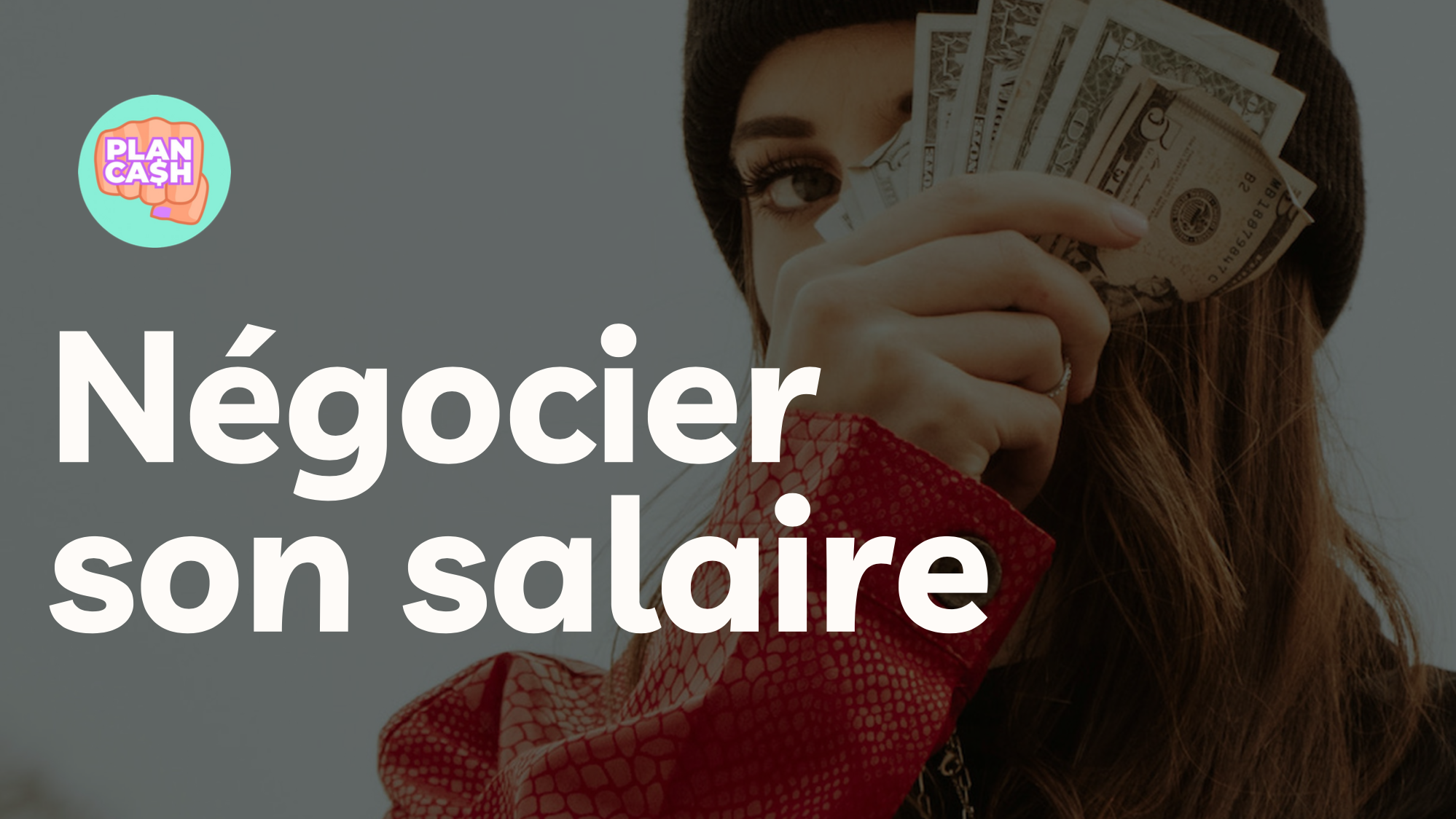 Vidéo de formation - Négocier son salaire comme une pro — Plan Cash