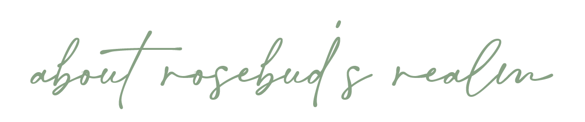 About Sarah & Rosebud's Realm — Rosebud's Realm