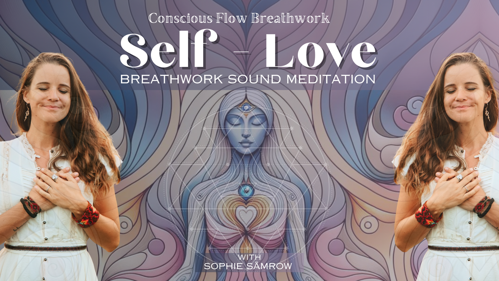 SELF - LOVE BREATHWORK SOUND JOURNEY — Conscious Flow - Holistic Wellness, Breathwork, Trauma ...