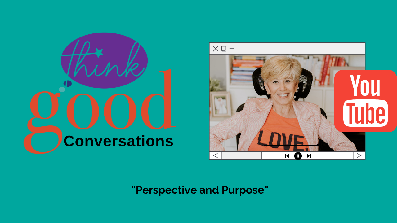 Perspective and Purpose — Think Good Coaching and Consulting