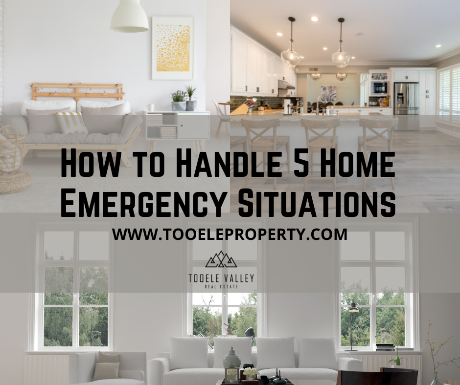 How to Handle 5 Home Emergency Situations — Tooele Valley Real Estate
