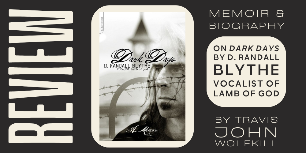 BOOK REVIEW: On “Dark Days: A Memoir” by D. Randall Blythe — Liberation Lit