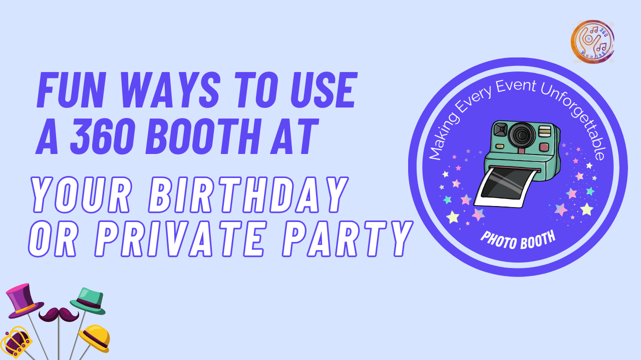 Fun Ways to Use a 360 Booth at Your Birthday or Private Party