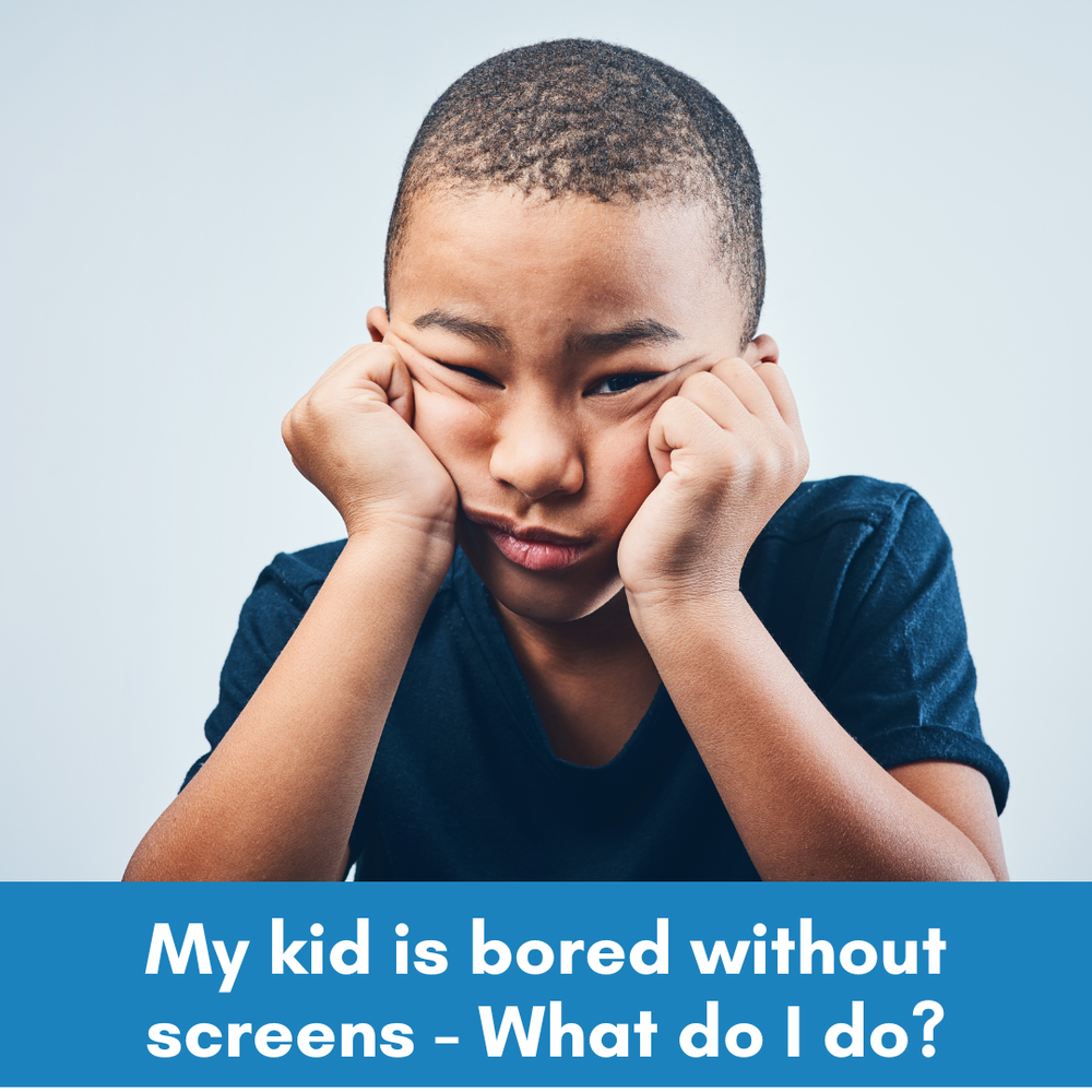 My kid is bored without screens - what do I do? — Center for Online Safety