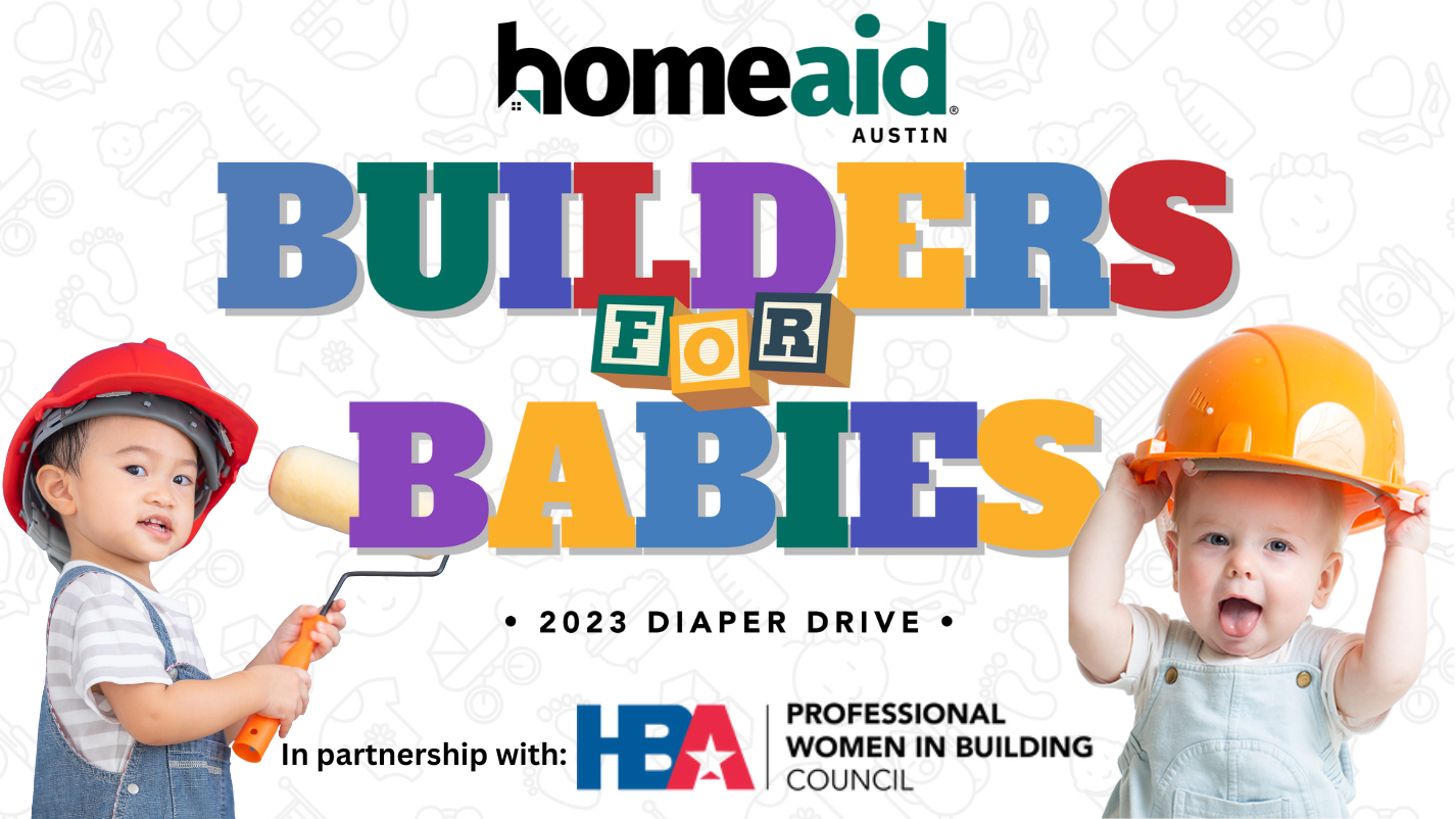 Builders for Babies — HomeAid® Austin | Building A Future Without ...