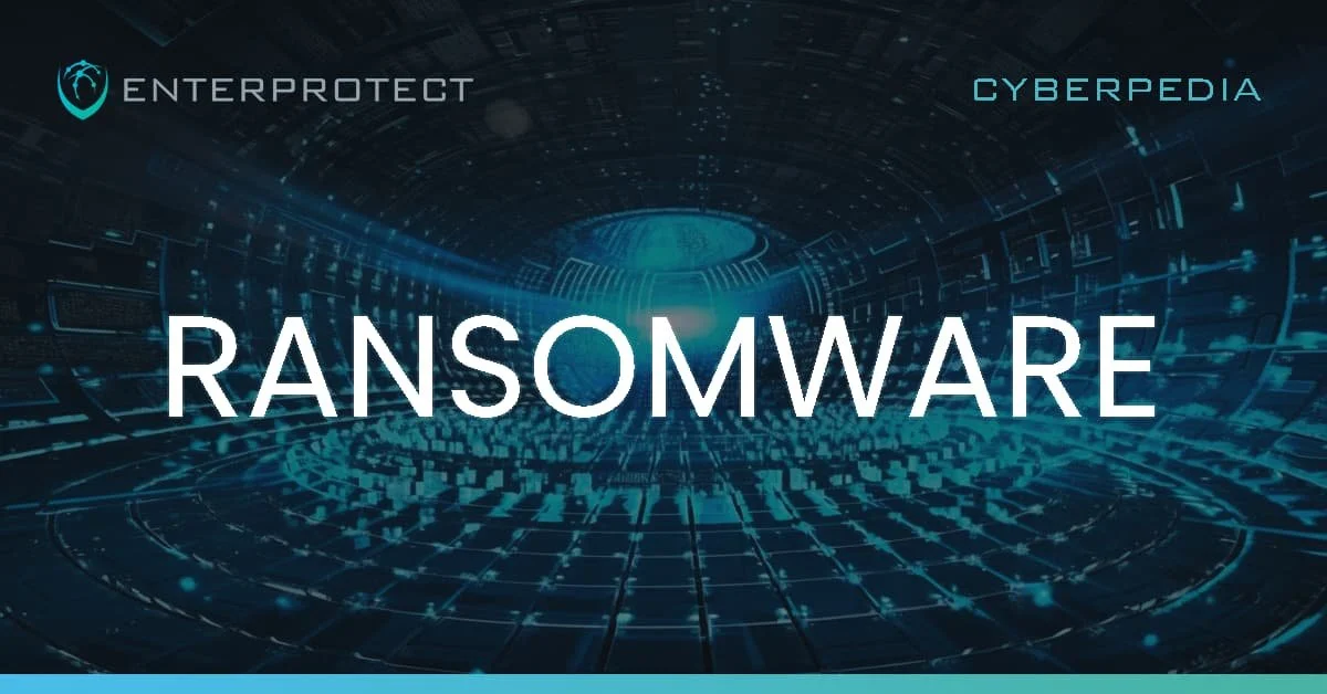 Cyberpedia: Your Ultimate Guide to Cybersecurity | Enterprotect