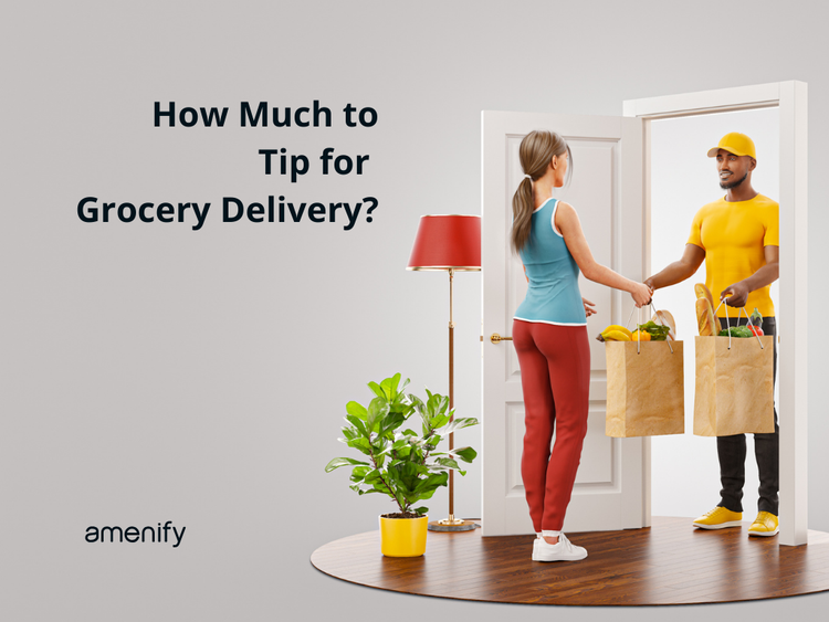 How Much to Tip for Grocery Delivery 3 Expert Tips — Amenify