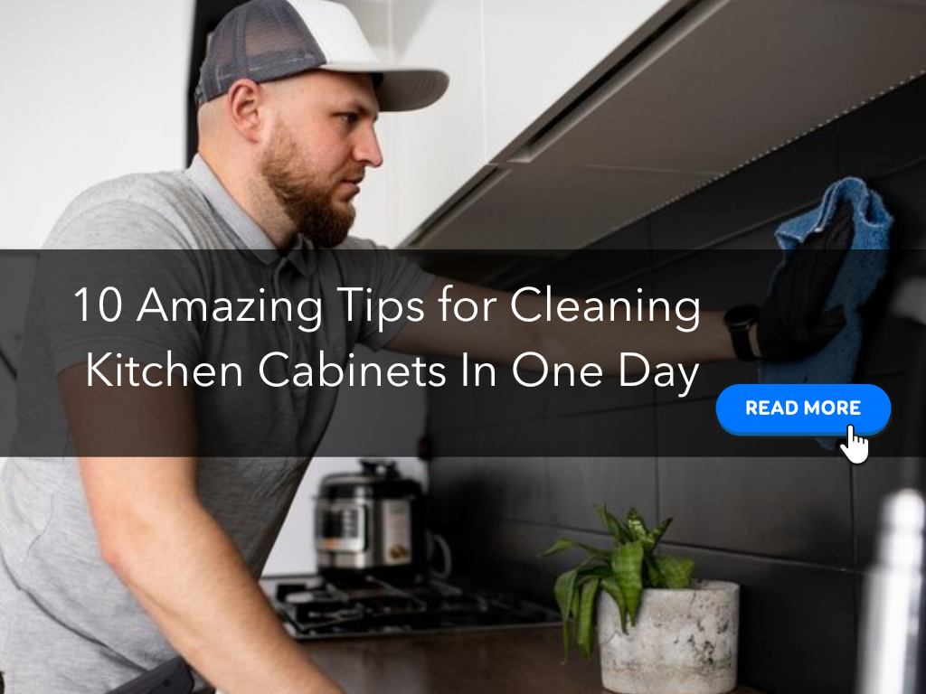 10 Amazing Tips for Cleaning Kitchen Cabinets in One Day — Amenify