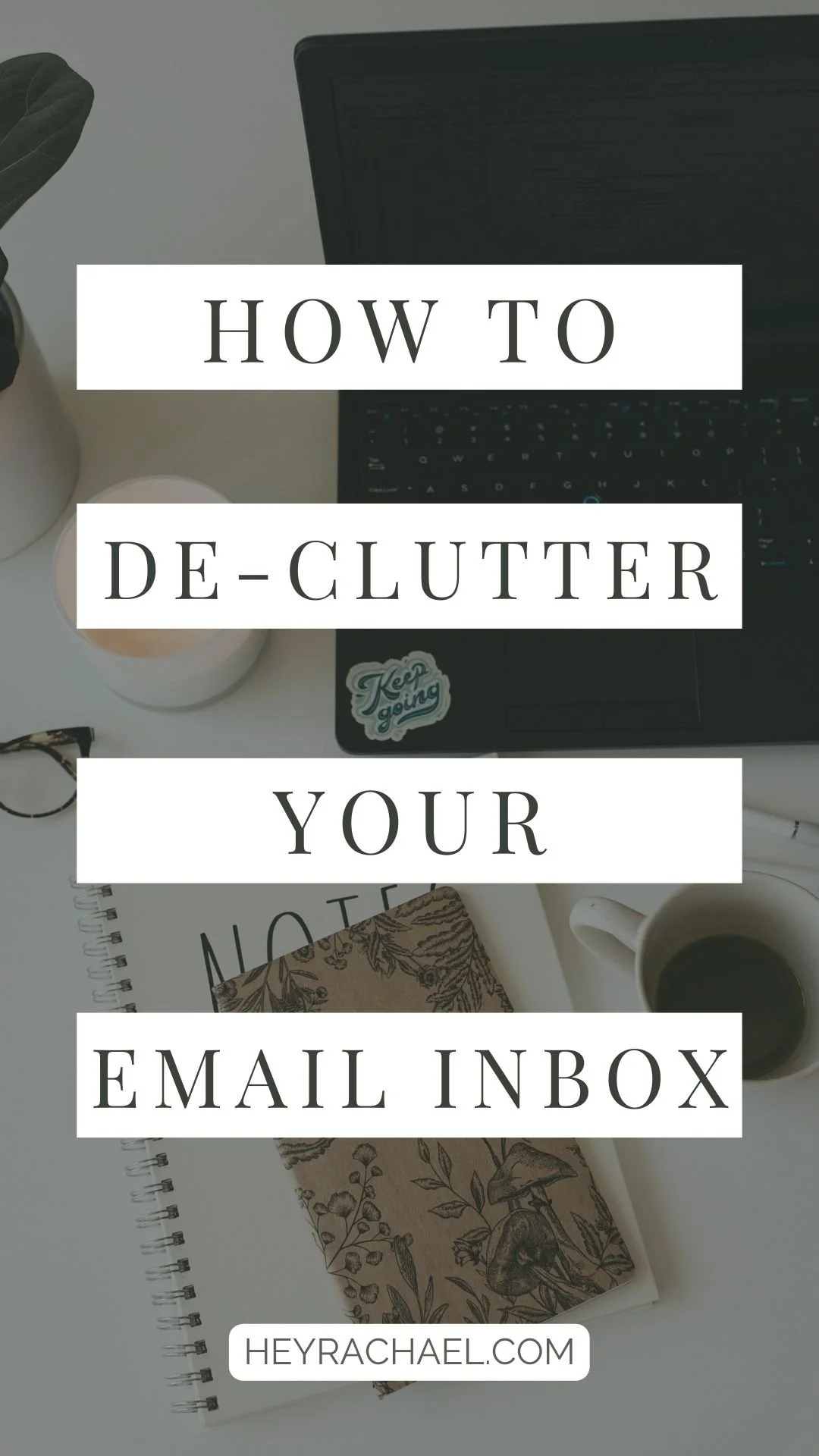 How To: De-Clutter Your Email Inbox — Hey Rachael - Virtual COO and ...