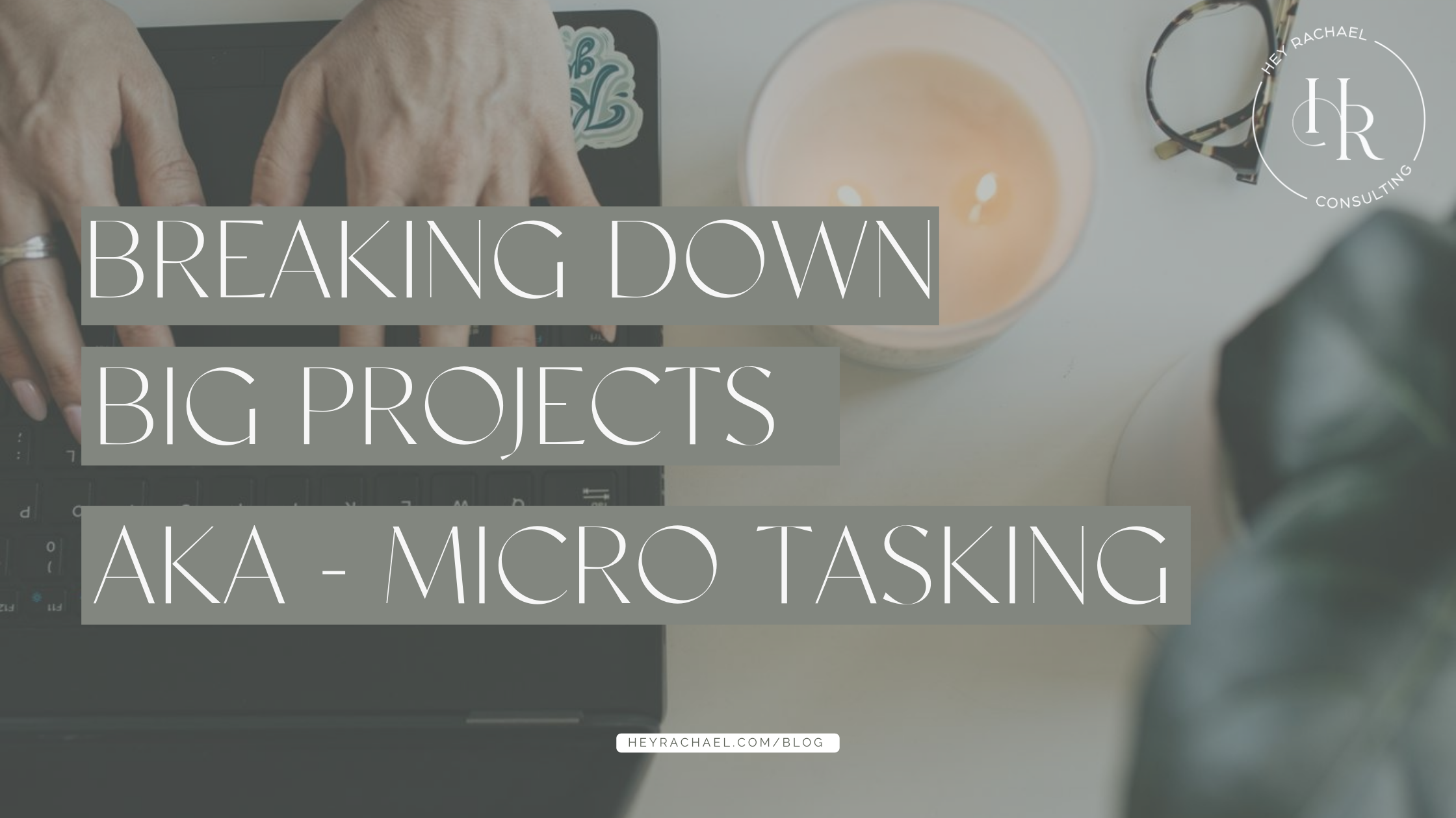 Breaking Down Projects, aka Micro-Tasking