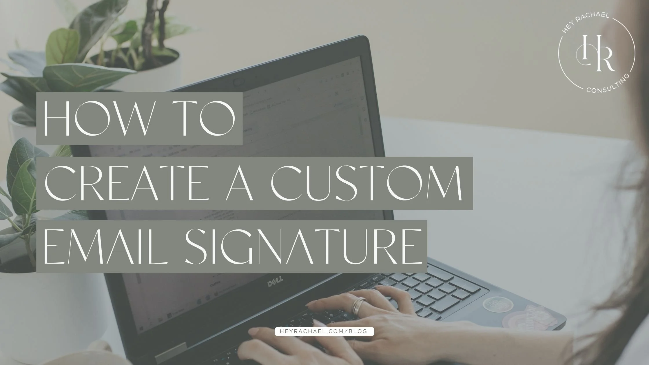 How to: Create a Custom Email Signature (+ free template)