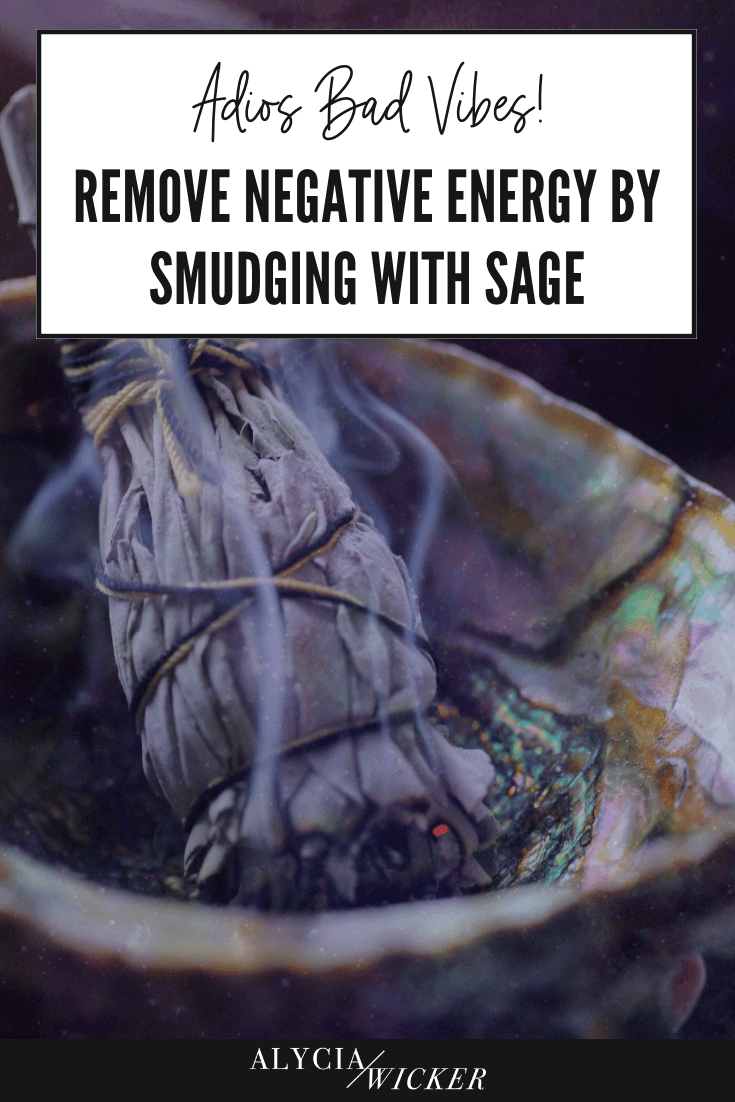 Adios Bad Vibes - Remove Negative Energy By Smudging — Alycia Wicker