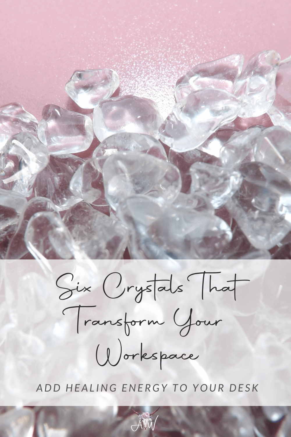 Six Crystals That Transform Your Workspace — Alycia Wicker