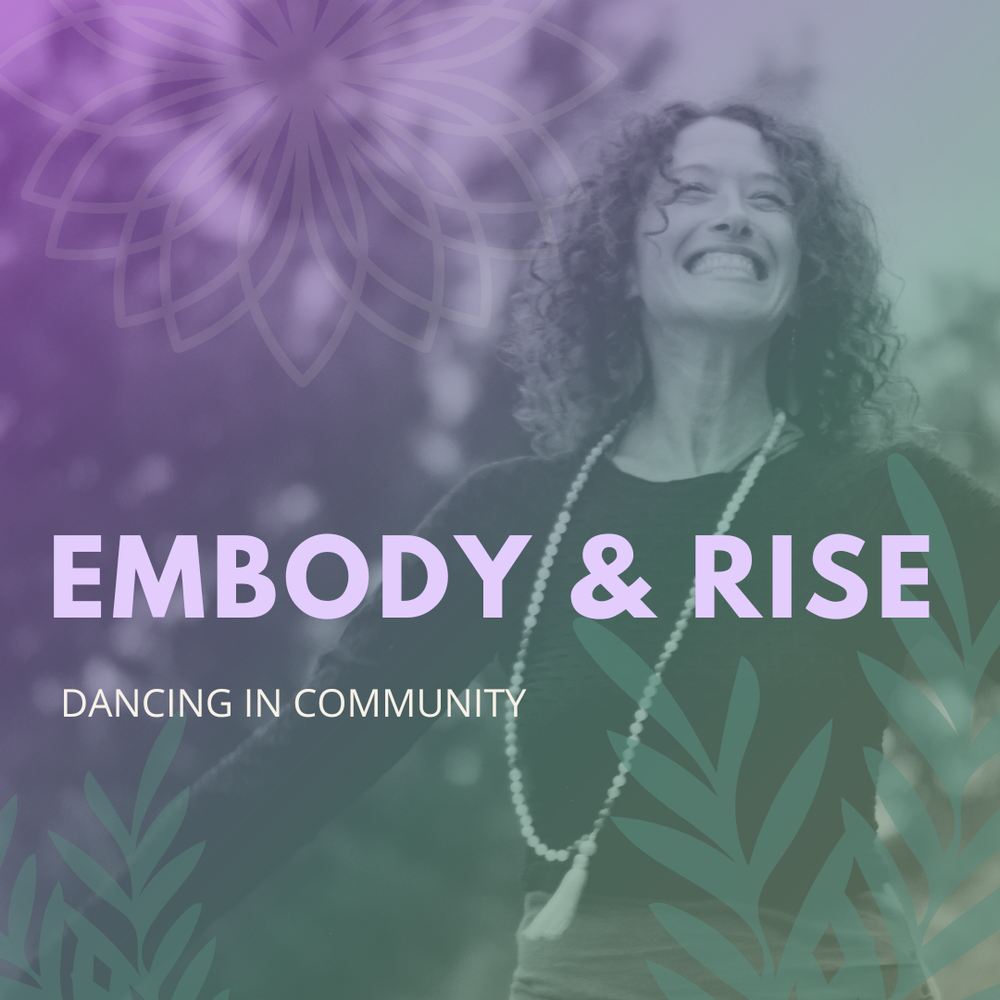 Embody & Rise - Dancing in Community — Una Vida Meditation and Movement
