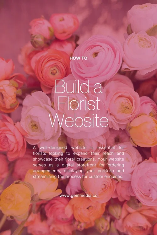 How to build the perfect florist website - step-by-step guide — Gem Media