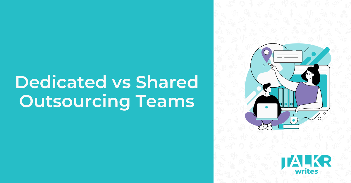 Dedicated vs Shared Outsourcing Teams — Talkr