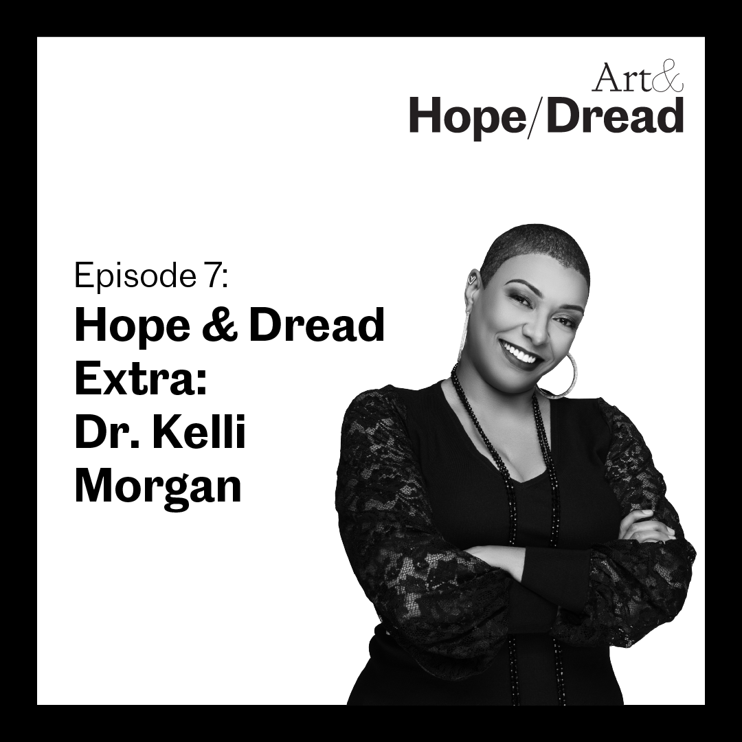 Hope & Dread Extra: Dr. Kelli Morgan — Schwartzman&