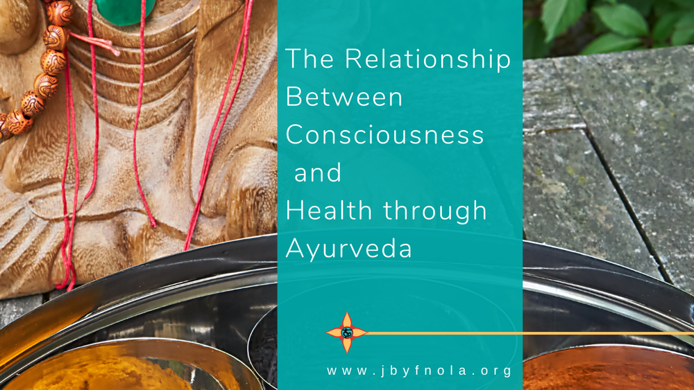 The Relationship Between Consciousness and Health through Ayurveda ...