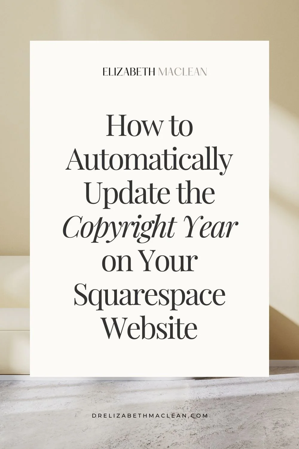 How to Automatically Update the Copyright Year on Your Website — Dr. Elizabeth MacLean