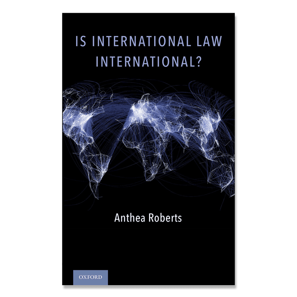 Is International Law International? | Anthea Roberts — Anthea Roberts