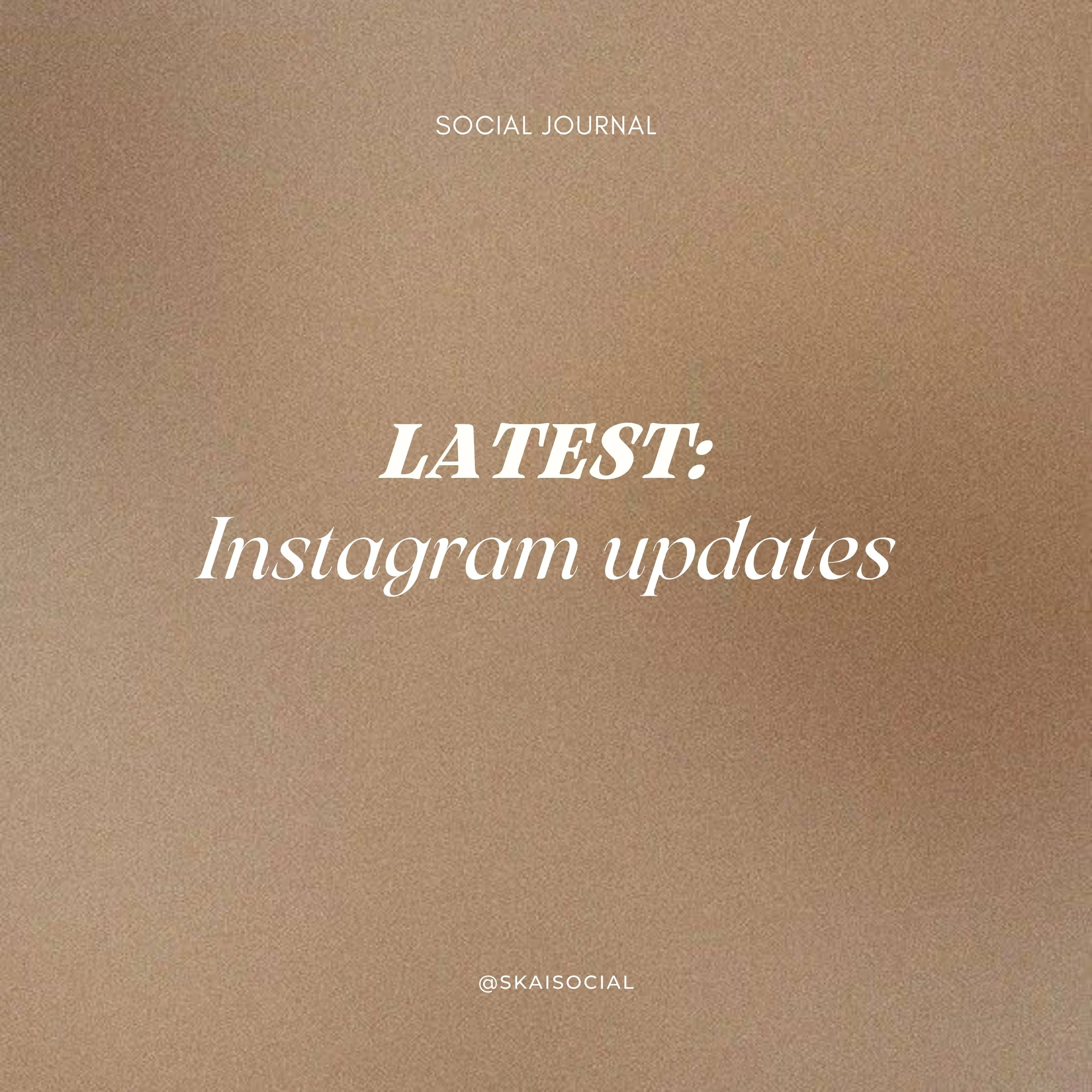 Latest Instagram Updates — Skai Social