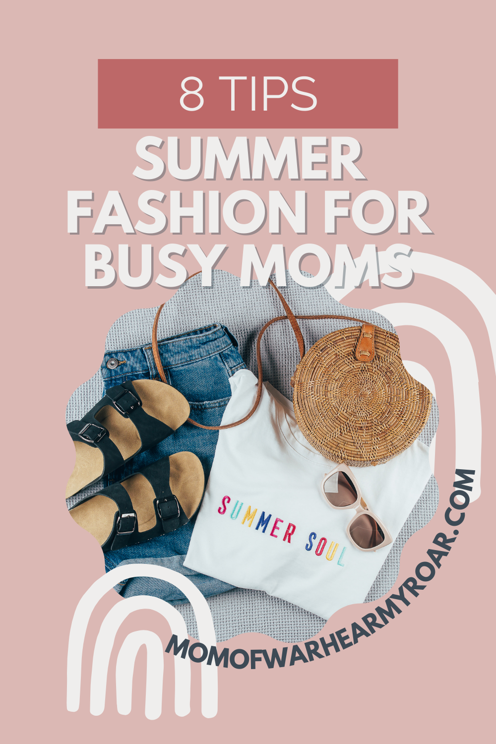 8 Summer Fashion Tips For Busy Moms — Mom of WAR., Hear My Roar