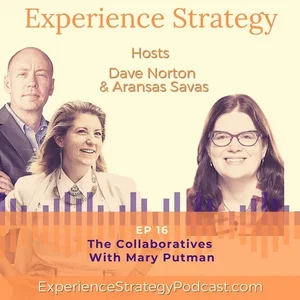 The Experience Strategy Podcast: The Collaboratives With Mary Putman ...