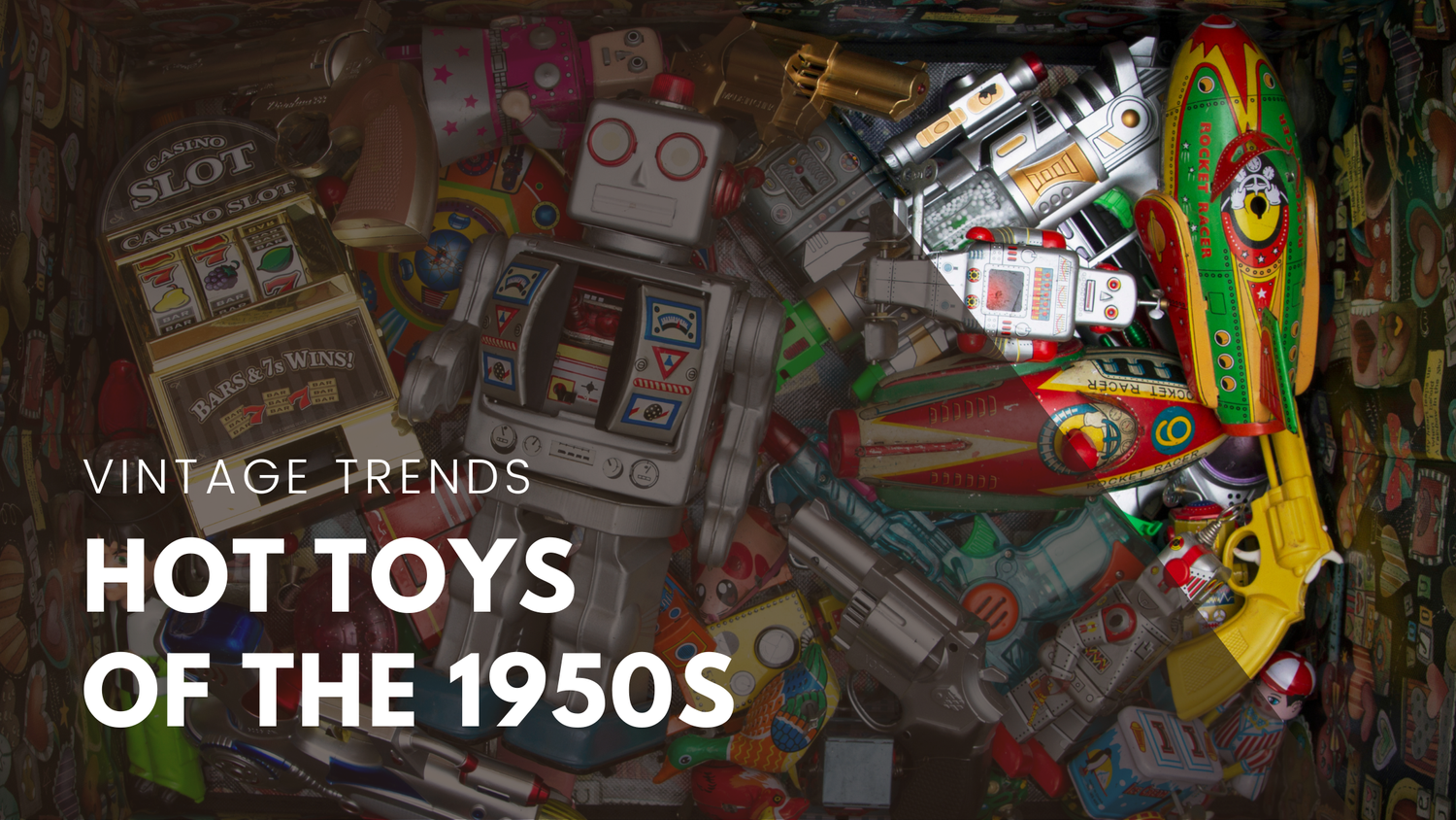 Nostalgic Delights: Exploring the Hottest Toys of the 1950s — Vintage ...