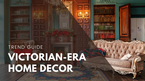 Victorian Era Home Décor Trends — Vintage Virtue