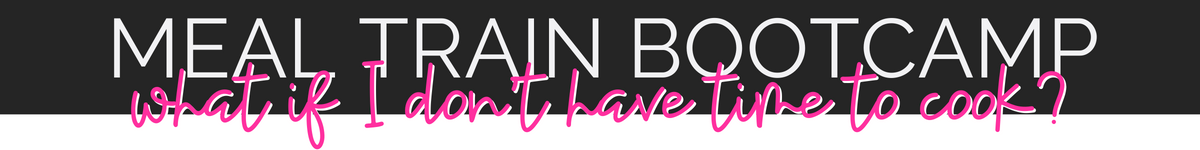 25+ MEAL TRAIN IDEAS — Simply Laura Dee