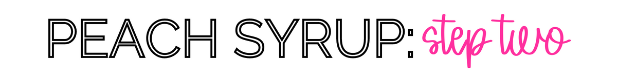 HOMESTEAD LIFE: PEACH SYRUP — Simply Laura Dee | Boy Mom, Easy Recipes ...