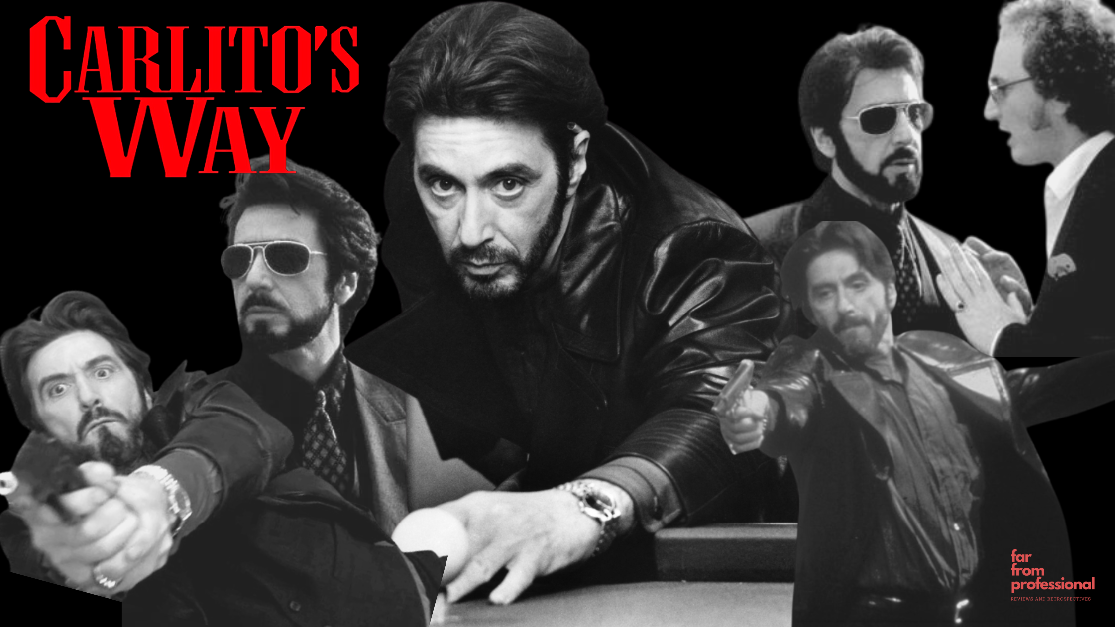 Carlito’s Way: 30 Years Later — FarFromProfessional