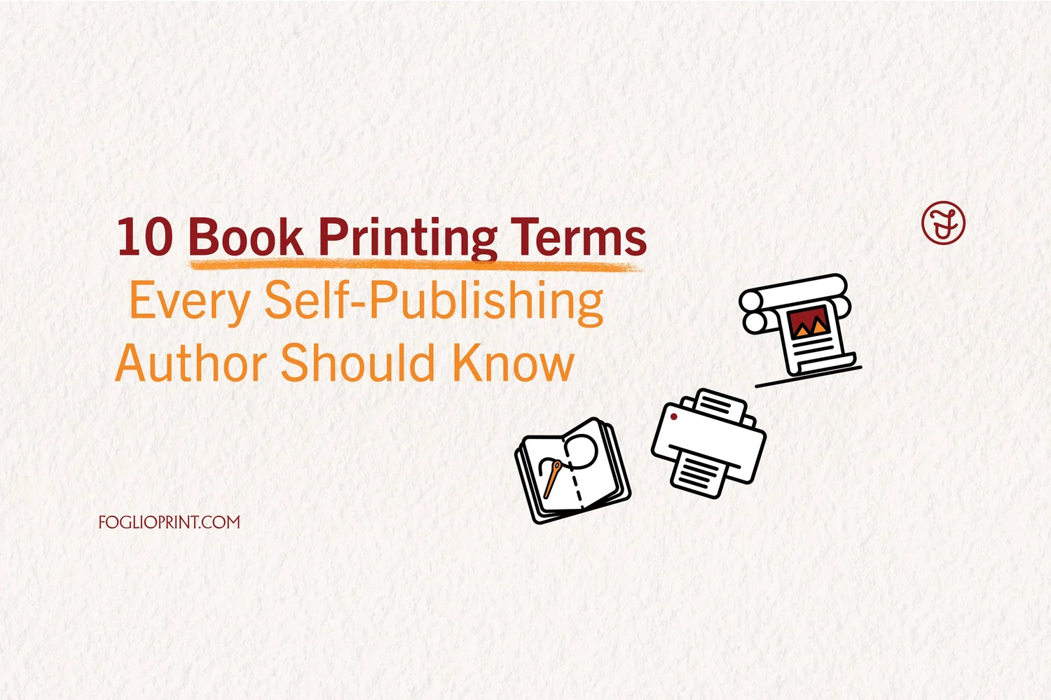 10 Essential Book Printing Terms Every Self-Publishing Author Must Know ...
