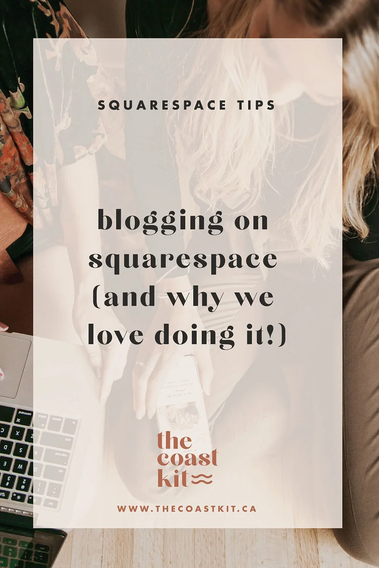 Blogging on Squarespace (and why we love doing it!) — The Coast Kit