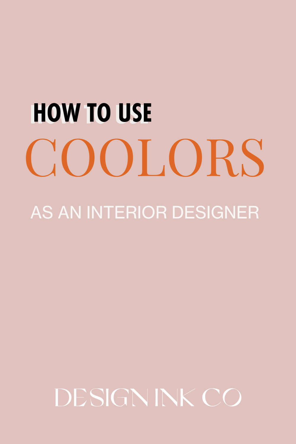 HOW TO USE COOLORS AS AN INTERIOR DESIGNER — DESIGN INK CO | Interior ...