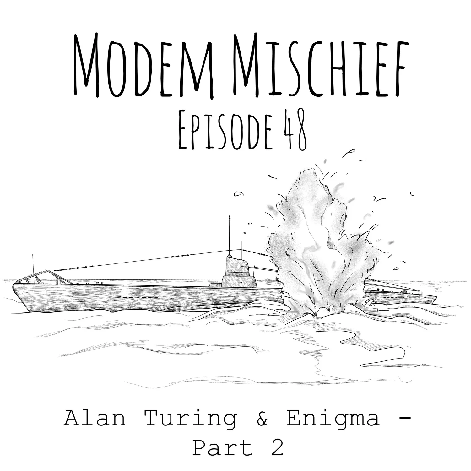 Alan Turing & Enigma. Part 2 — Modem Mischief Podcast