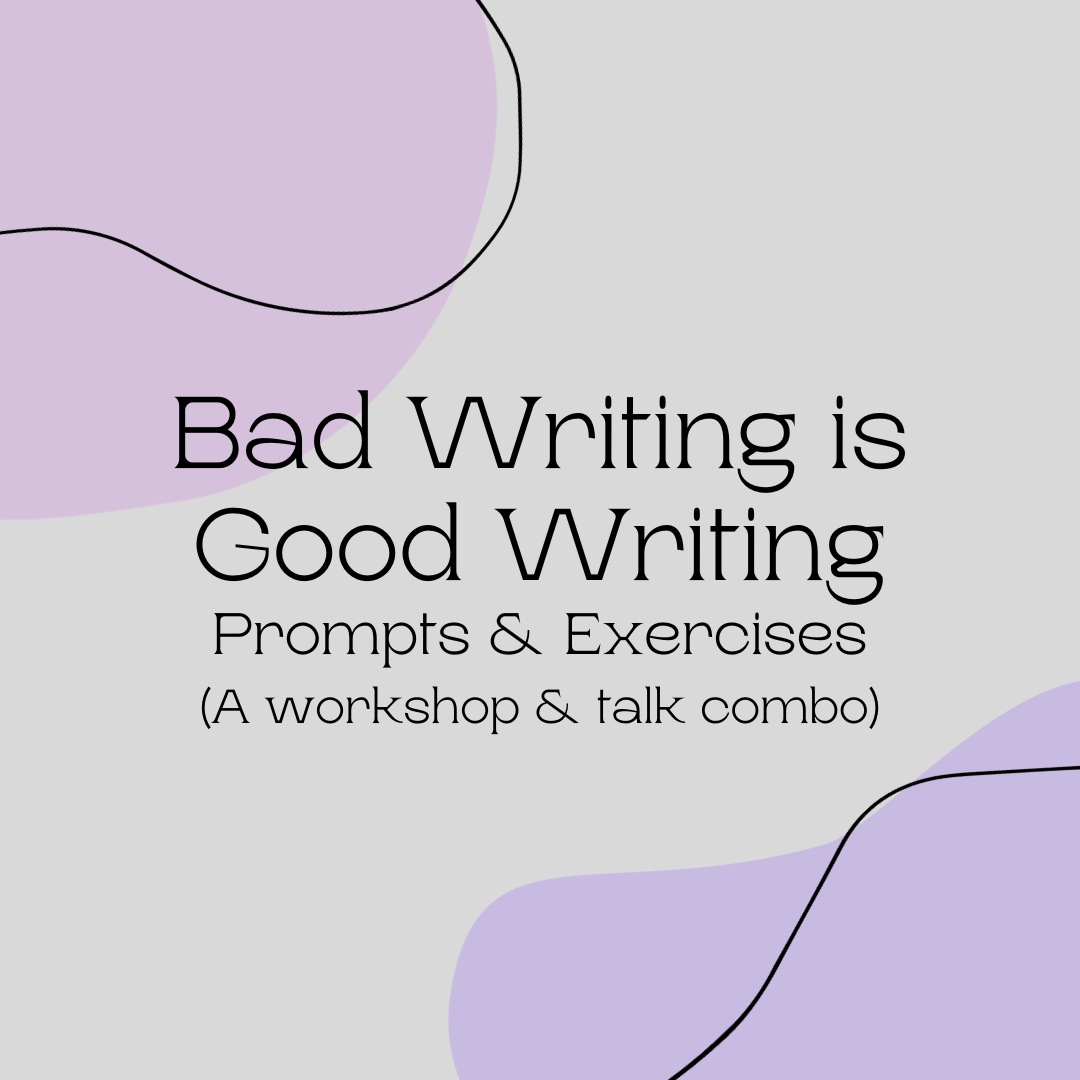 Bad Writing Is Good Writing Workshop — Sarah Teresa Cook