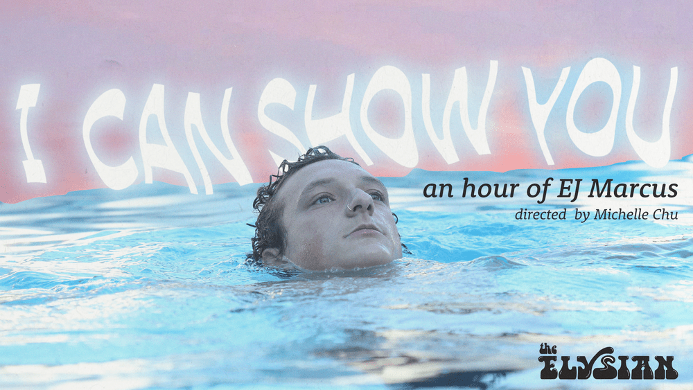 I Can Show You w/ EJ Marcus — The Elysian
