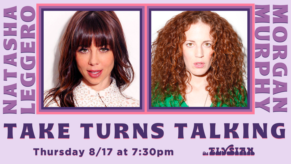 Natasha Leggero & Morgan Murphy Take Turns Talking — The Elysian