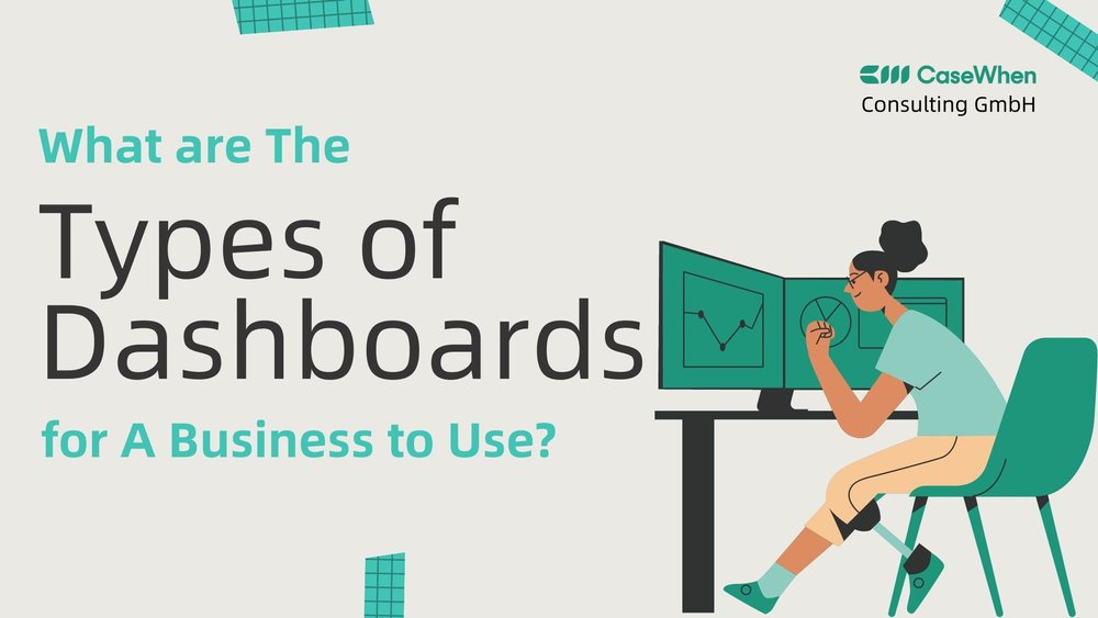 What Are The Types of Dashboards for A Business to Use? — CaseWhen BI ...