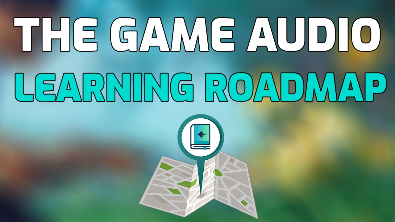 Learning Roadmap — Game Audio Learning Portal
