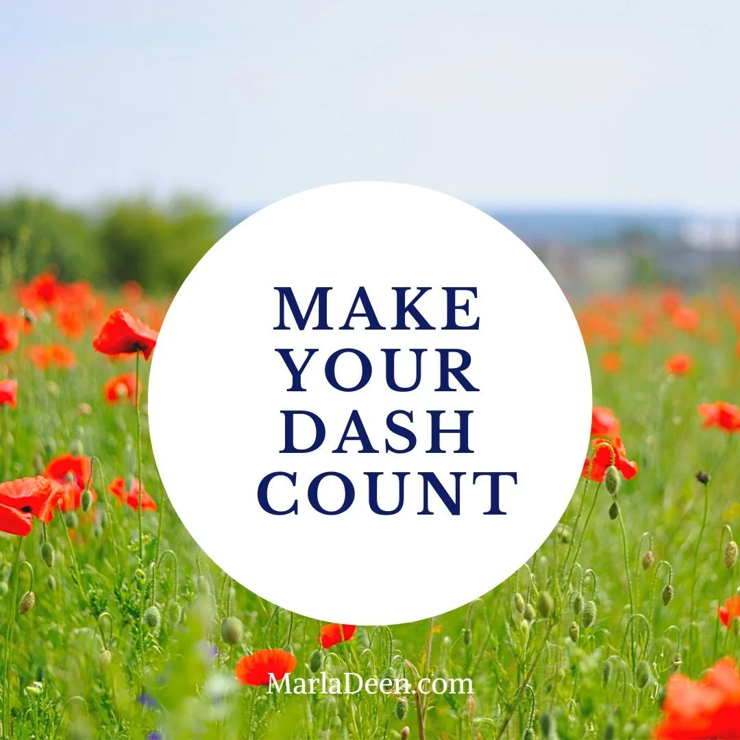 Creating Strength #2. . . Make Your Dash Count — Marla Deen