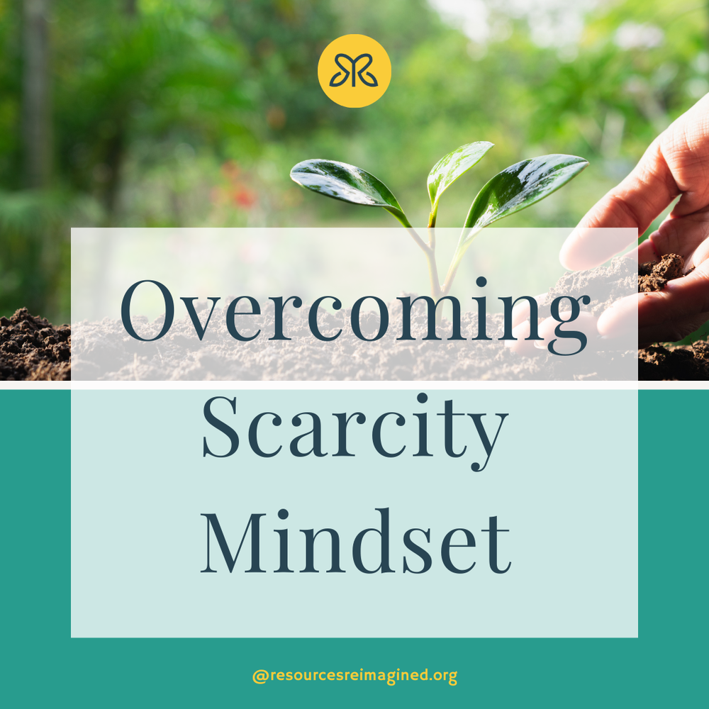 Overcoming Scarcity Mindset: The Resourced Leaders Guide #6 — Resources ...