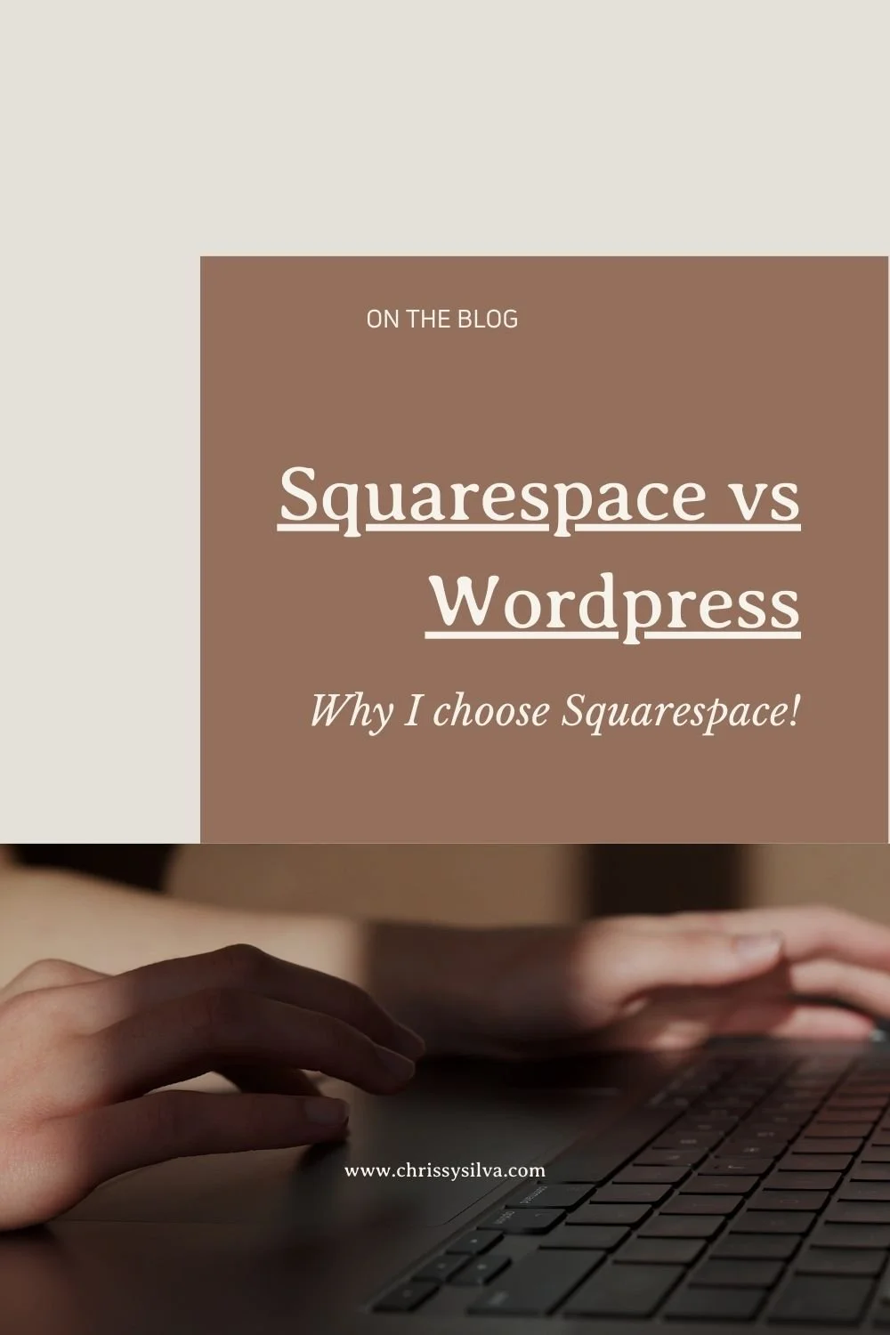 Squarespace vs Wordpress: Why I choose Squarespace — Chrissy Silva ...
