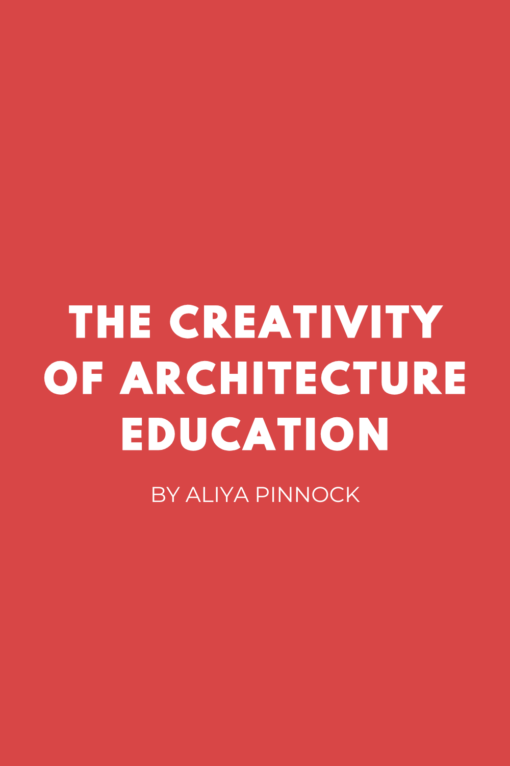 The Creativity of Architecture Education — archistudentnotes