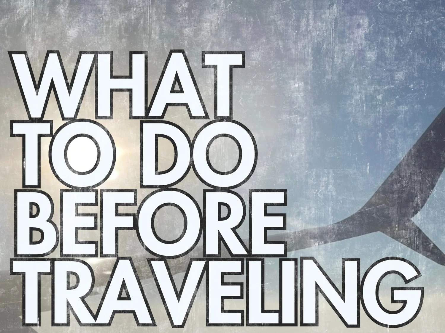 Use This Pre-travel Checklist for A Better Travel Experience