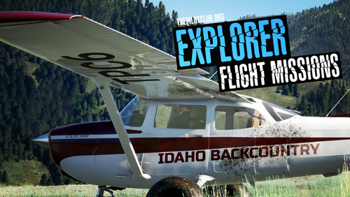 Explorer Flight Missions: Idaho Backcountry Adventure — The Pilot Club