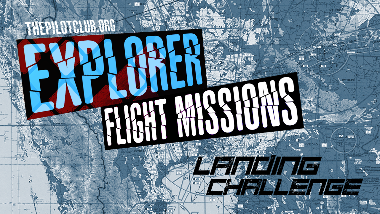 Explorer Flight Missions: Landing Challenge, Part 1 — The Pilot Club