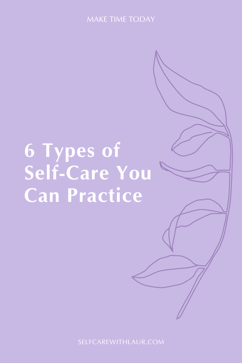 6 Types of Self-Care You Can Practice — Self-Care With Laur